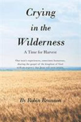 Crying in the Wilderness : A Time for Harvest by Robin Brannon (2018 ...