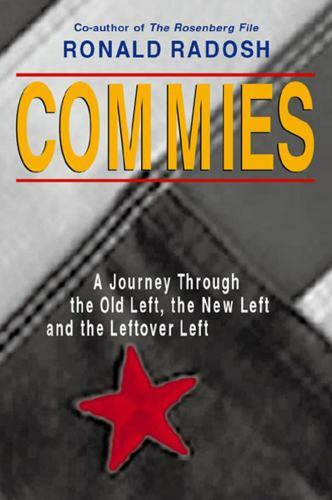 Commies : A Journey Through the Old Left, the New Left and the Leftover ...