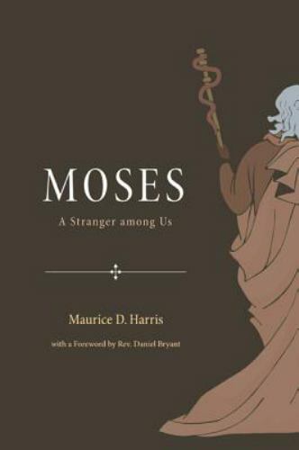 Moses : A Stranger among Us by Maurice D. Harris (2012, Hardcover) for sale online | eBay