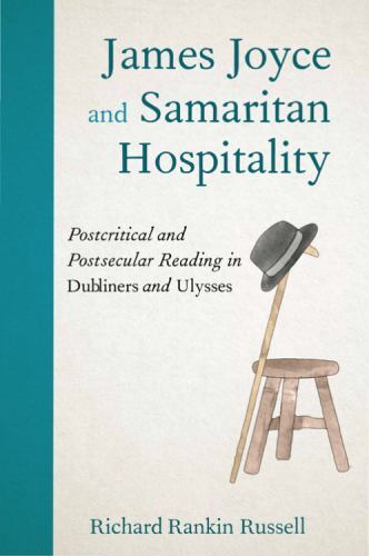 James Joyce and Samaritan Hospitality : Postcritical and Postsecular ...