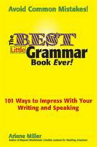 Best Little Grammar Book Ever! : 101 Ways to Impress with Your Writing ...
