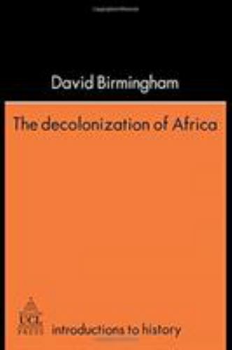 Decolonization of Africa by Professor David Birmingham and David ...