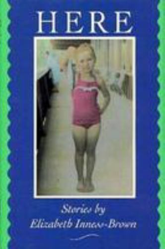 Here : Stories by Elizabeth Inness-Brown (1994, Hardcover) for sale ...