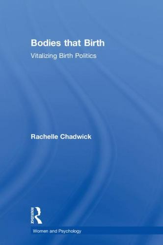 Women and Psychology Ser.: Bodies That Birth : A Feminist Psychological ...