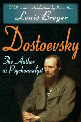 Dostoevsky : The Author As Psychoanalyst by Louis Breger (2009, Trade ...