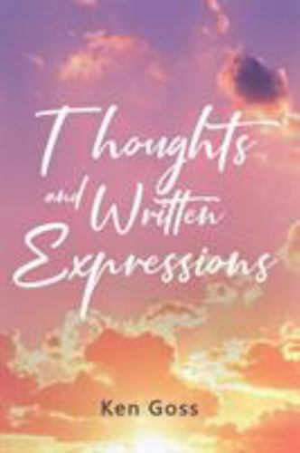 Thoughts and Written Expressions by Ken Goss (2019, Trade Paperback ...
