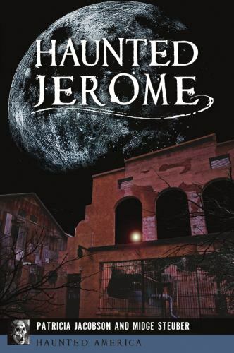 Haunted Jerome by Patricia Jacobson and Midge Steuber (2019, Trade ...