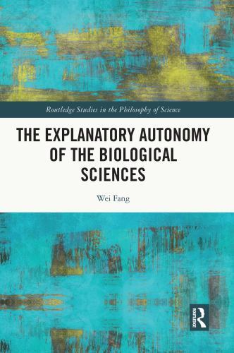 Routledge Studies in the Philosophy of Science Ser.: Explanatory ...
