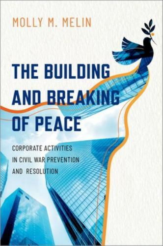 Building and Breaking of Peace : Corporate Activities in Civil War ...