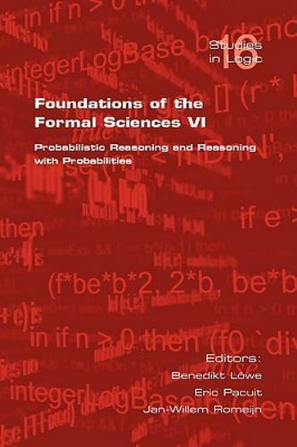 Foundations of the Formal Sciences Vi : Probabilistic Reasoning and ...