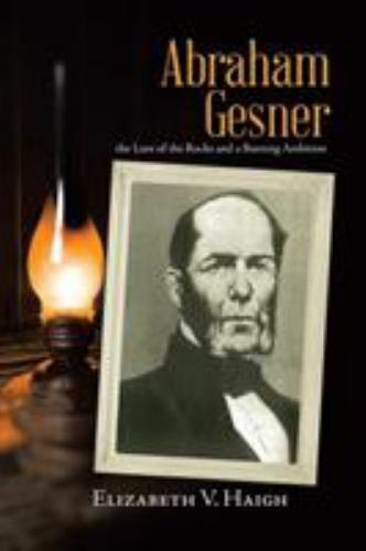 Abraham Gesner : The Lure of the Rocks and a Burning Ambition by ...