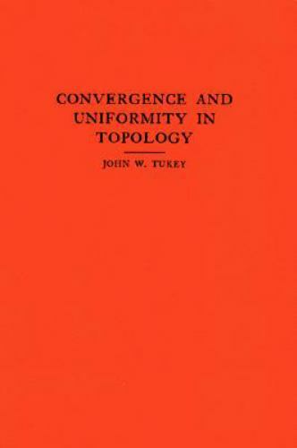 Annals of Mathematics Studies: Convergence and Uniformity in Topology ...