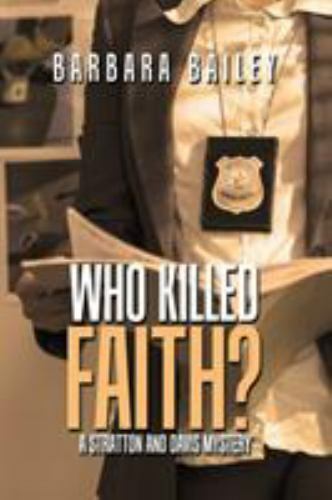 Who Killed Faith? : A Stratton and Davis Mystery by Barbara Bailey ...