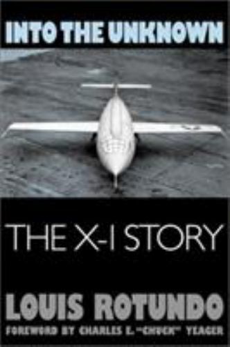 Into the Unknown : The X-1 Story by Louis C. Rotundo (2001, Trade ...