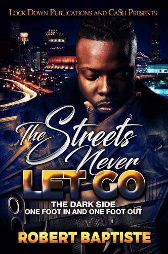 Streets Never Let Go : The Dark Side by Robert Baptiste (2021, Trade ...
