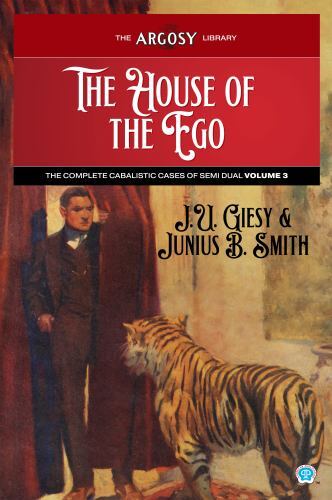 House of the Ego : The Complete Cabalistic Cases of Semi Dual, Volume 3 ...