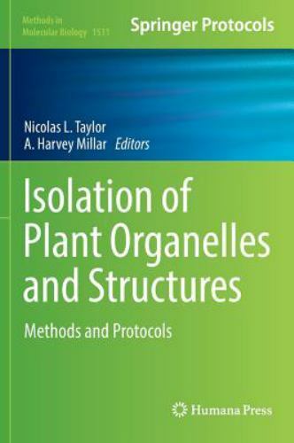 Isolation of Plant Organelles and Structures : Methods and Protocols by ...