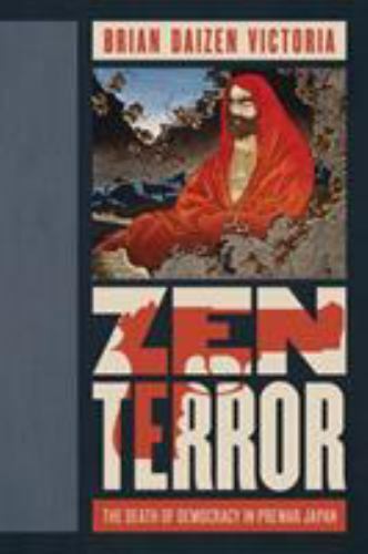 Zen Terror in Prewar Japan : Portrait of an Assassin by Brian Daizen ...