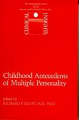 Childhood Antecedents of Multiple Personality by Richard P. Kluft (1985 ...