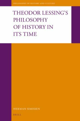 Philosophy of History and Culture Ser.: Theodor Lessing's Philosophy of ...
