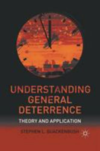 Understanding General Deterrence : Theory and Application by S ...
