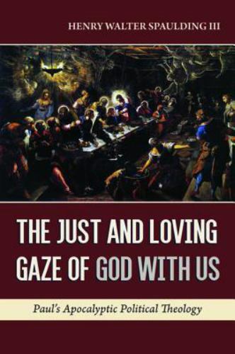 Just and Loving Gaze of God with Us : Paul's Apocalyptic Political ...