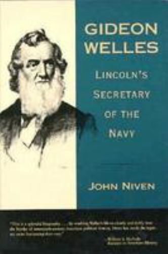 Gideon Welles : Lincoln's Secretary of Navy by John Niven (1994, Trade ...