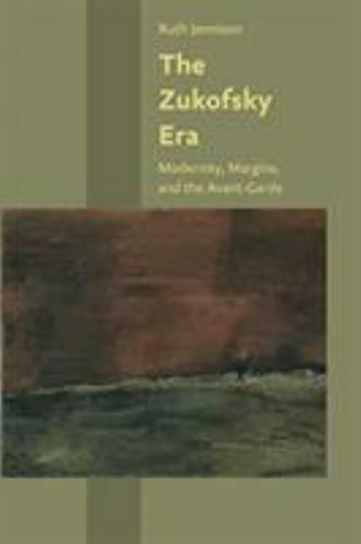 Hopkins Studies in Modernism Ser.: Zukofsky Era : Modernity, Margins ...