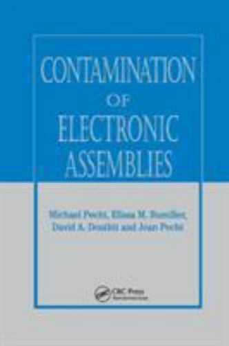 Contamination of Electronic Assemblies by Joan Pecht, David A. Douthit ...