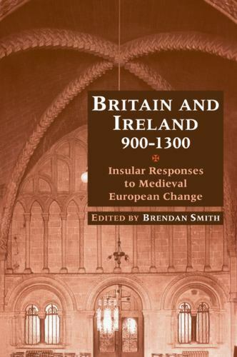 Britain and Ireland, 900-1300 : Insular Responses to Medieval European ...