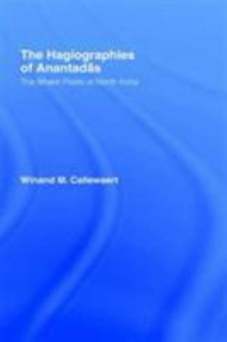 Hagiographies of Anantadas : The Bhakti Poets of North India by Winnand ...