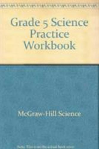 Macmillan/McGraw-Hill Science, Grade 5, Science Practice Workbook by ...