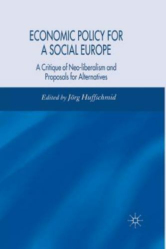 Economic Policy for a Social Europe : A Critique of Neoliberalism and ...