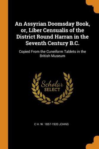 Assyrian Doomsday Book, or, Liber Censualis of the District Round ...
