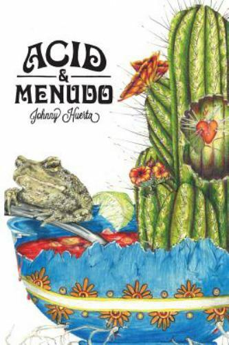 Acid and Menudo : Poems and Recipes by Johnny Huerta (2017, Trade ...