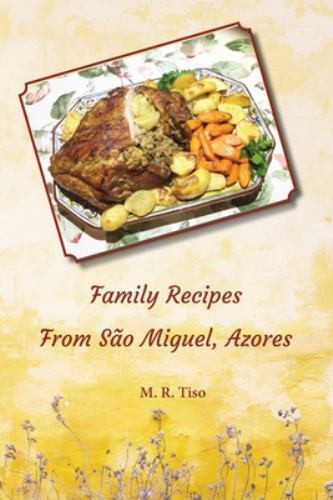 Family Recipes from Sao Miguel, Azores by Rita Tiso (2021, Trade ...