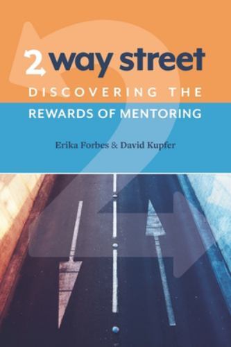2 Way Street : Discovering the Rewards of Mentoring by Erika Forbes and ...