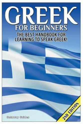 Greek for Beginners : The Best Handbook for Learning to Speak Greek! by ...