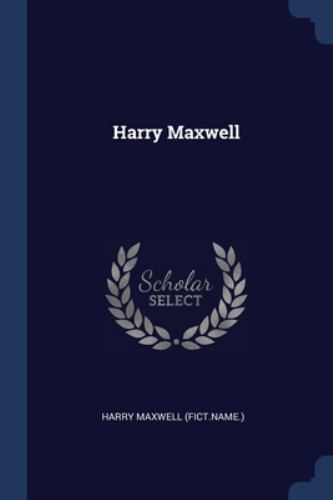 Harry Maxwell by Harry Maxwell (Fict Name ) (2018, Trade Paperback) for ...