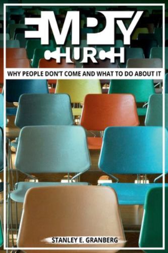 Empty Church : Why People Don't Come and What to Do about It by Stanley ...