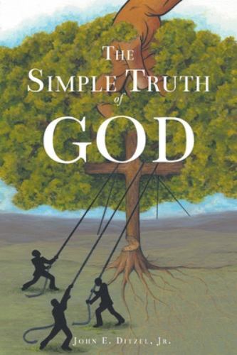 Simple Truth of God by John E. Ditzel Jr. (2022, Trade Paperback) for ...