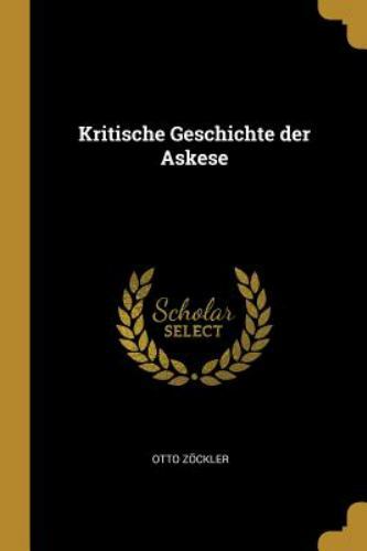 Kritische Geschichte der Askese by Otto Zockler (2018, Trade Paperback ...