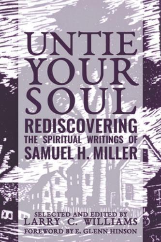 Untie Your Soul : Rediscovering the Spiritual Writings of Samuel H ...