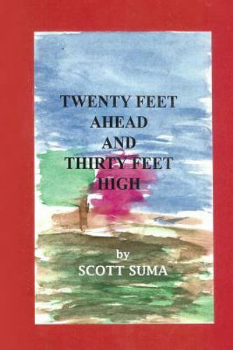Twenty Feet Ahead and Thirty Feet High by Scott Suma (2019, Trade ...