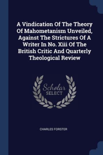 Vindication of the Theory of Mahometanism Unveiled, Against the ...