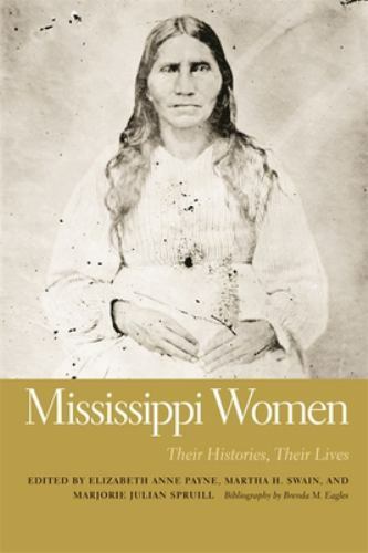 Mississippi Women : Their Histories, Their Lives by Nancy Bercaw (2010 ...