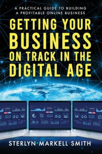 Getting Your Business on Track in the Digital Age : A Practical Guide ...