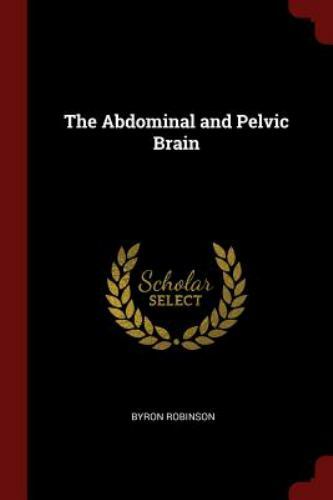 Abdominal and Pelvic Brain by Byron Robinson (2017, Trade Paperback ...