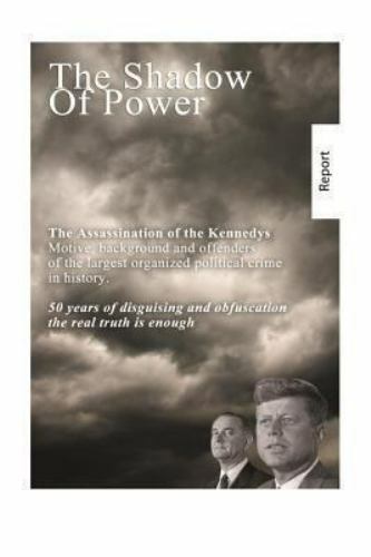 Shadow of Power : John F. Kennedy - the Case Is Solved. the Murders and ...