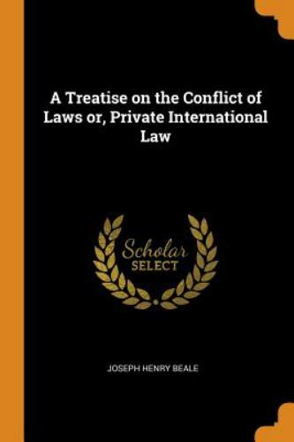 Treatise on the Conflict of Laws or, Private International Law by ...